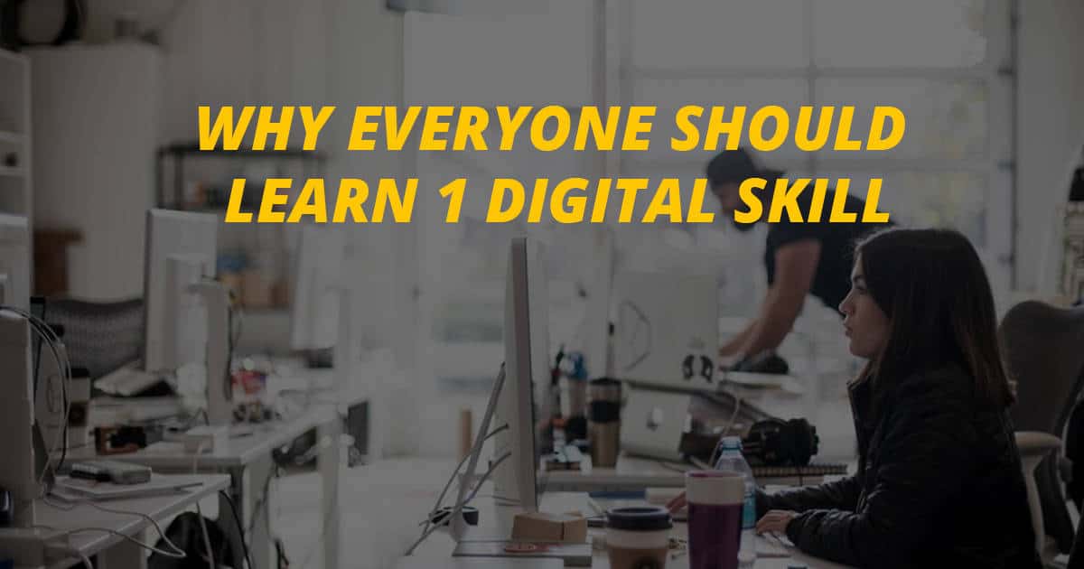 Why Everyone Should Learn 1 Digital Skill In 2017 - NEXT Academy