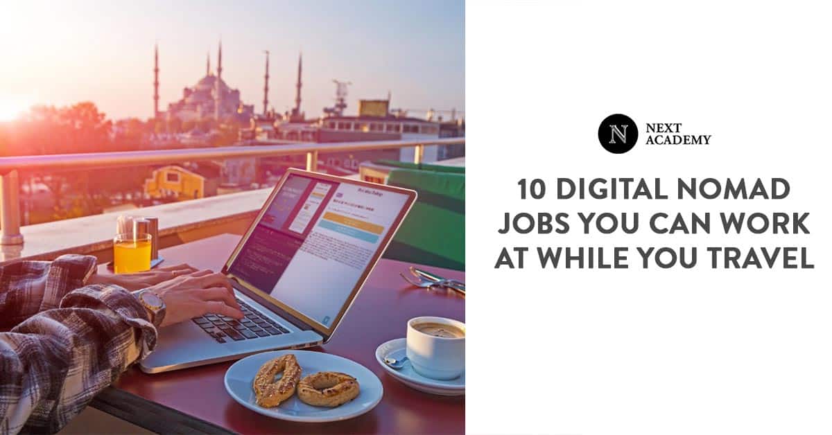 10 Digital Nomad Jobs You Can Work At While You Travel - NEXT Academy