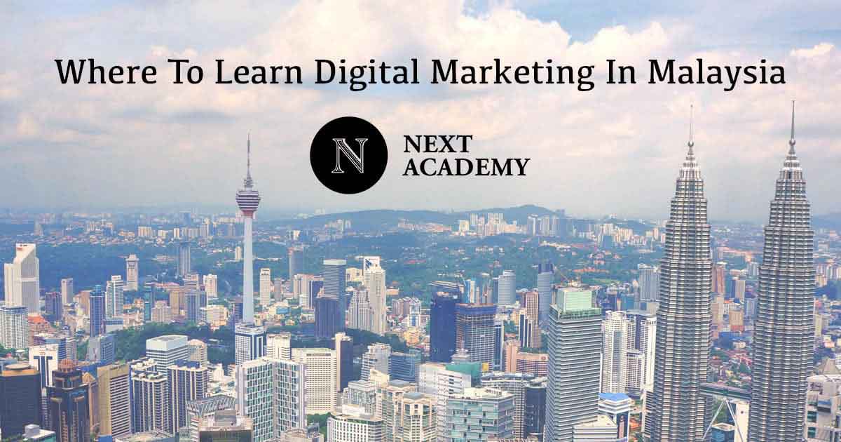 Where To Learn Digital Marketing In Malaysia - NEXT Academy